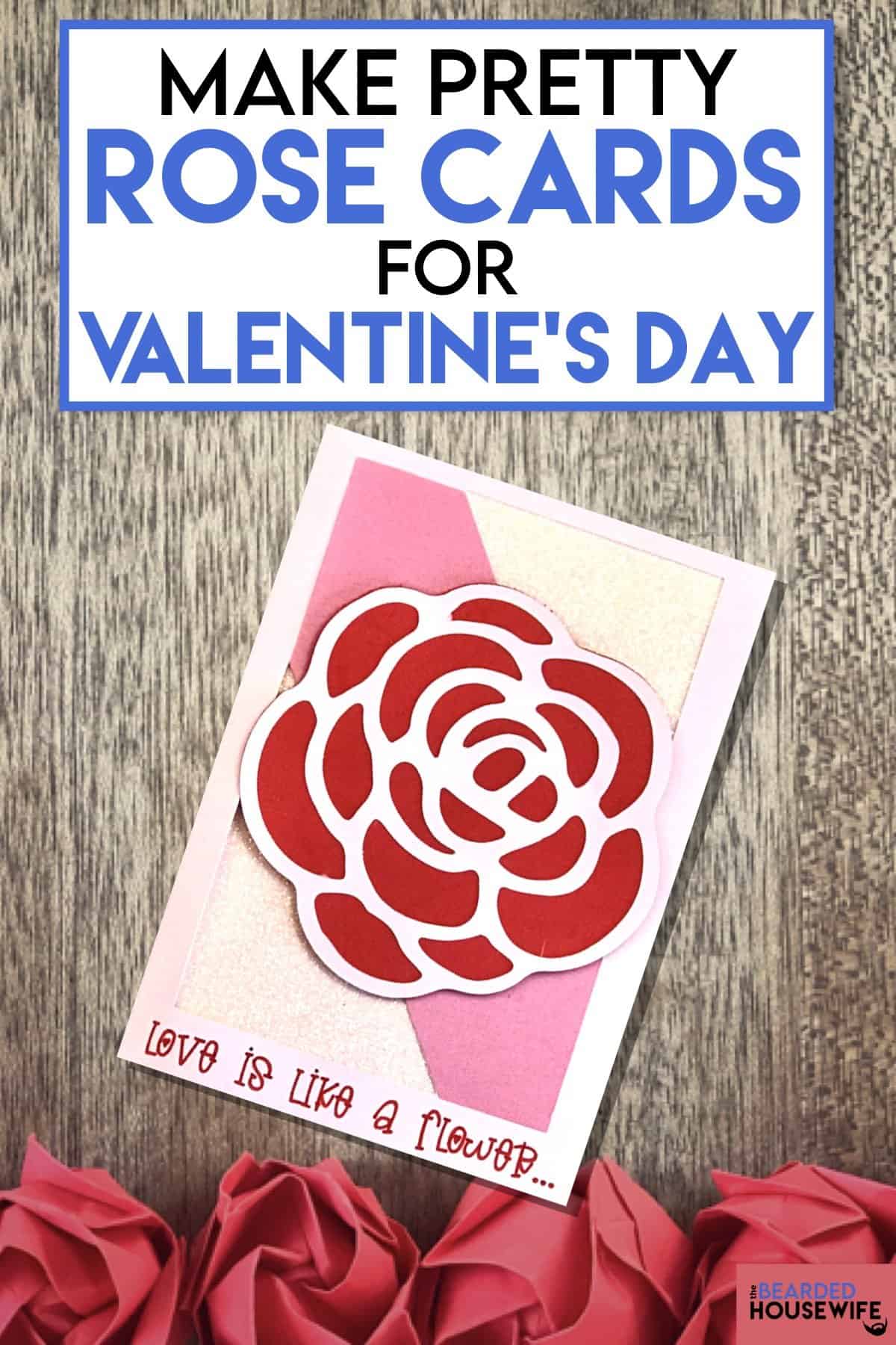 Rose Cards for Valentine's Day - The Bearded Housewife