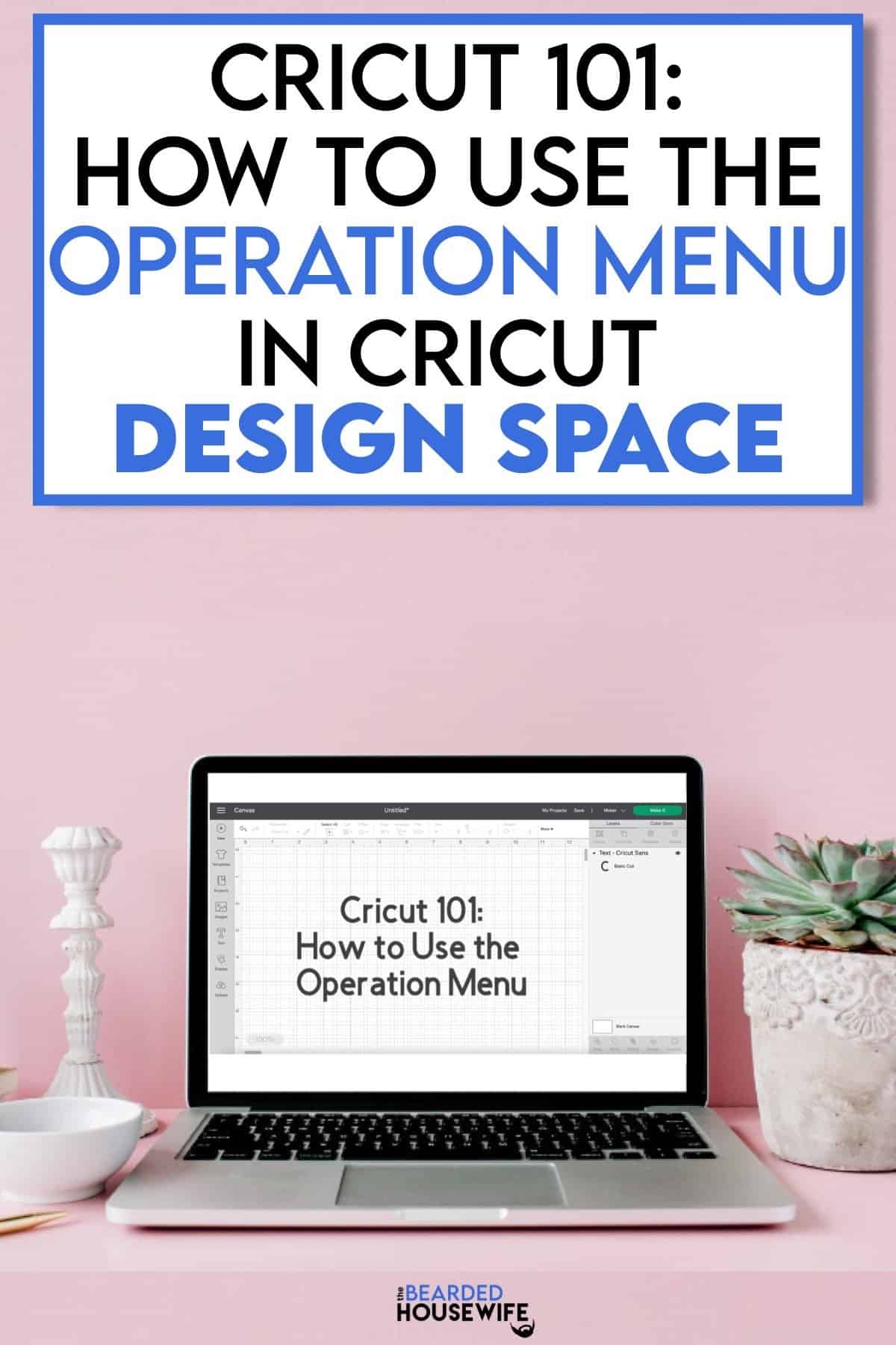 How to Use the Operation Menu in Cricut Design Space - The Bearded ...
