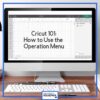 How to Use the Operation Menu in Cricut Design Space - The Bearded ...