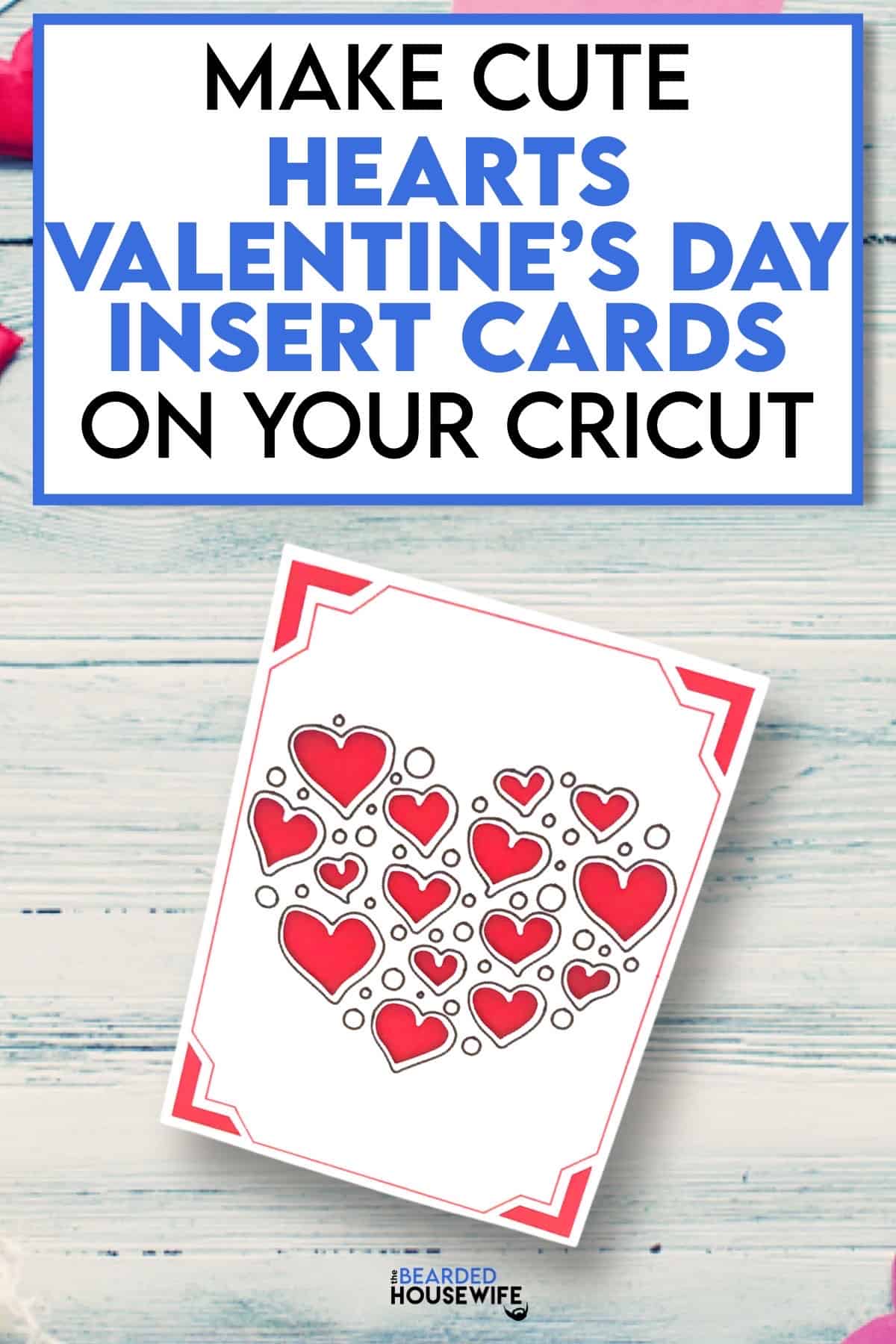 How to Make Heart Insert Cards for Valentine's Day - The Bearded Housewife
