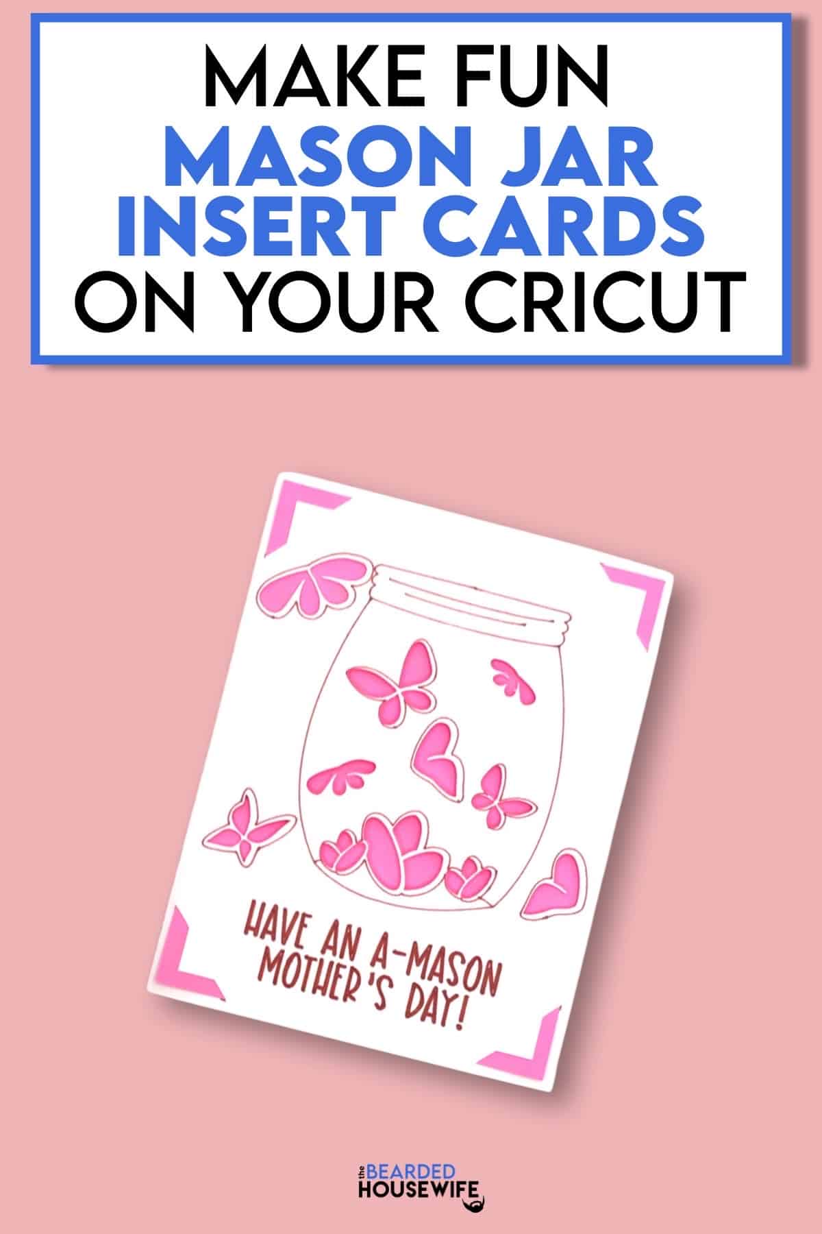How to Make Mason Jar Mother's Day Insert Cards - The Bearded Housewife