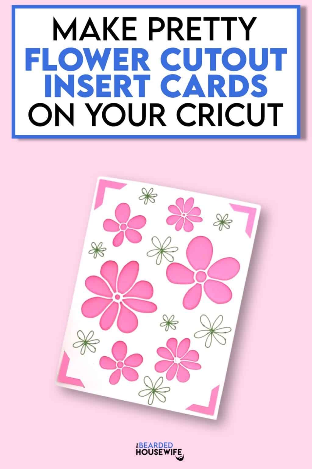 How to Make Flower Cutout Insert Cards - The Bearded Housewife