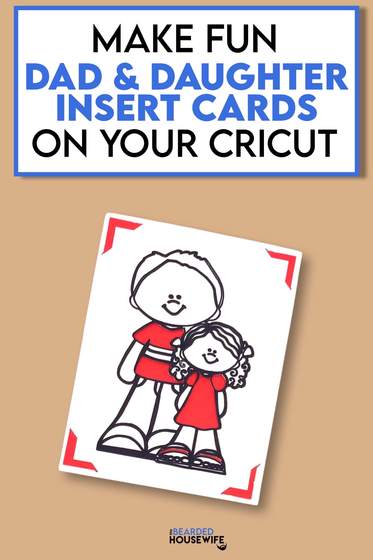 How to Make Dad & Daughter Insert Cards - The Bearded Housewife