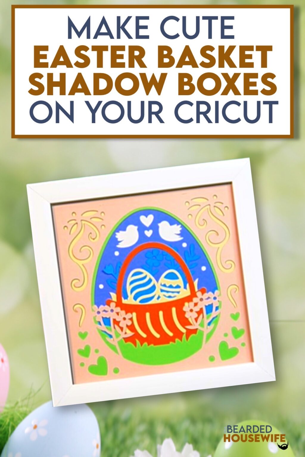 How to Make Cute Easter Basket Shadow Boxes - The Bearded Housewife