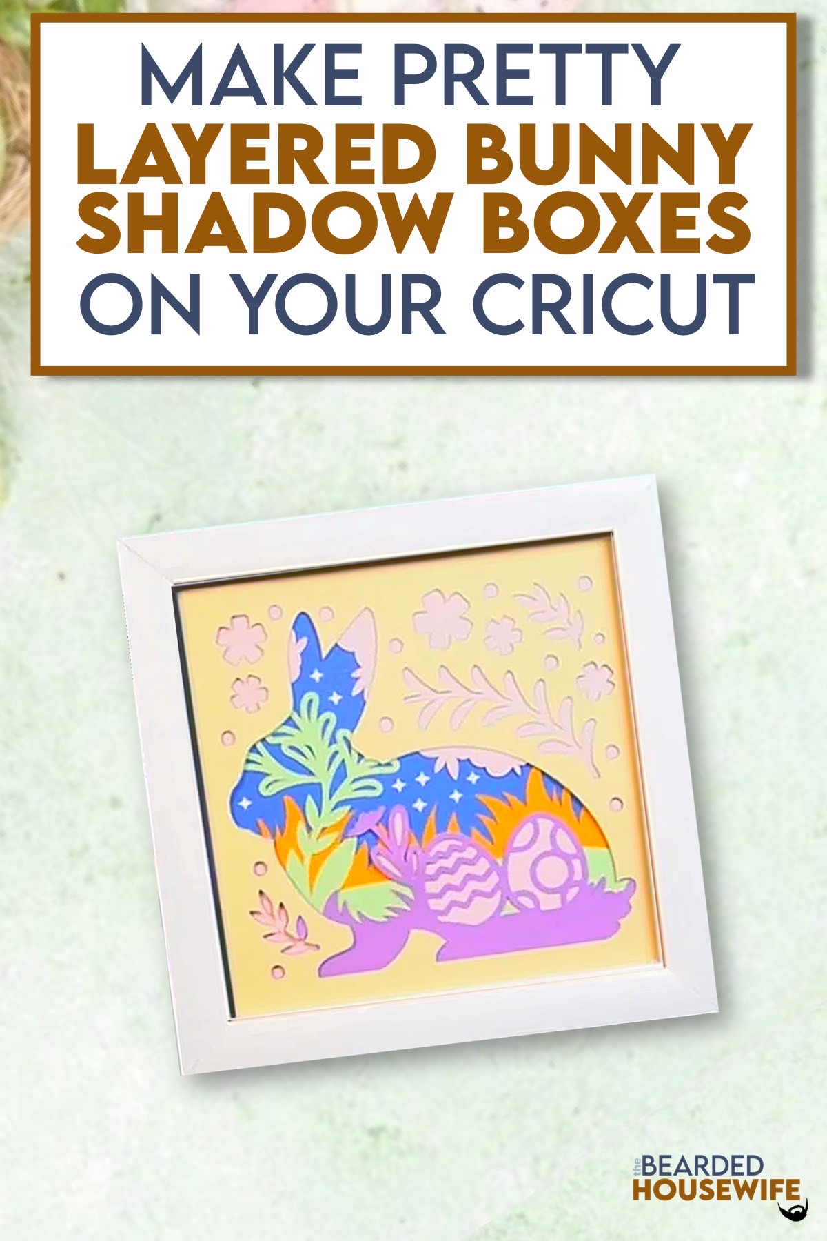 How to Make Pretty Layered Bunny Shadow Boxes - The Bearded Housewife