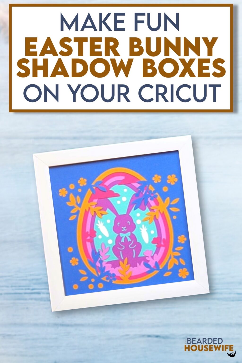How to Make Cute Easter Bunny Shadow Boxes - The Bearded Housewife