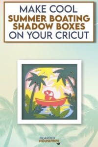 How to Make Summer Boating Shadow Boxes - The Bearded Housewife