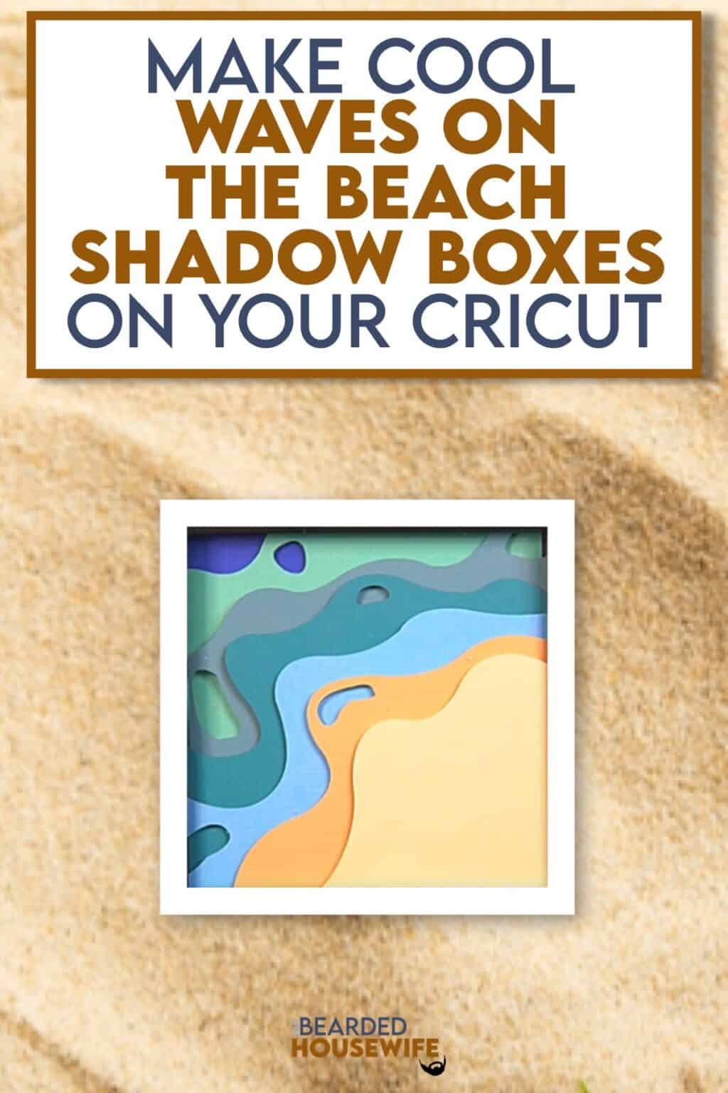 How to Make Waves on the Beach Shadow Boxes - The Bearded Housewife