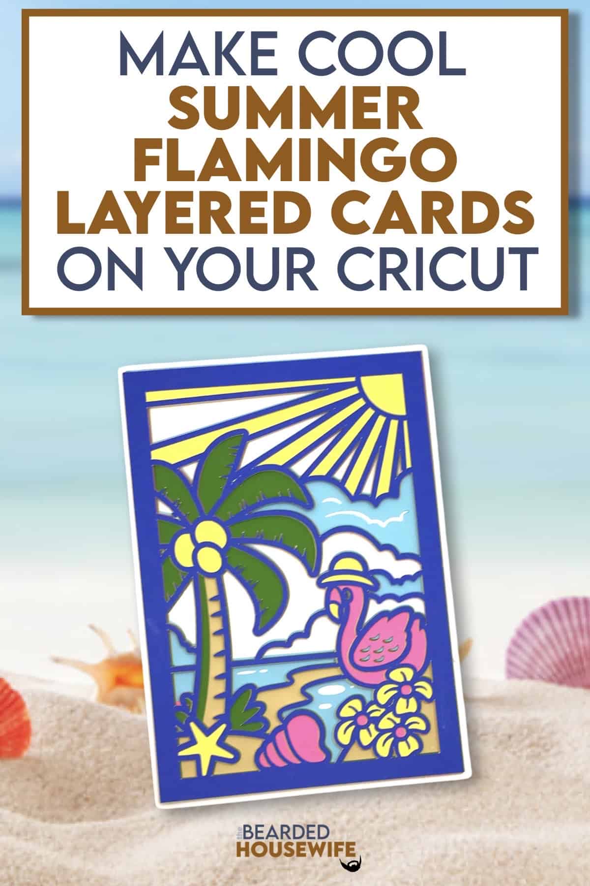 How to Make Summer Flamingo Layered Cards - The Bearded Housewife