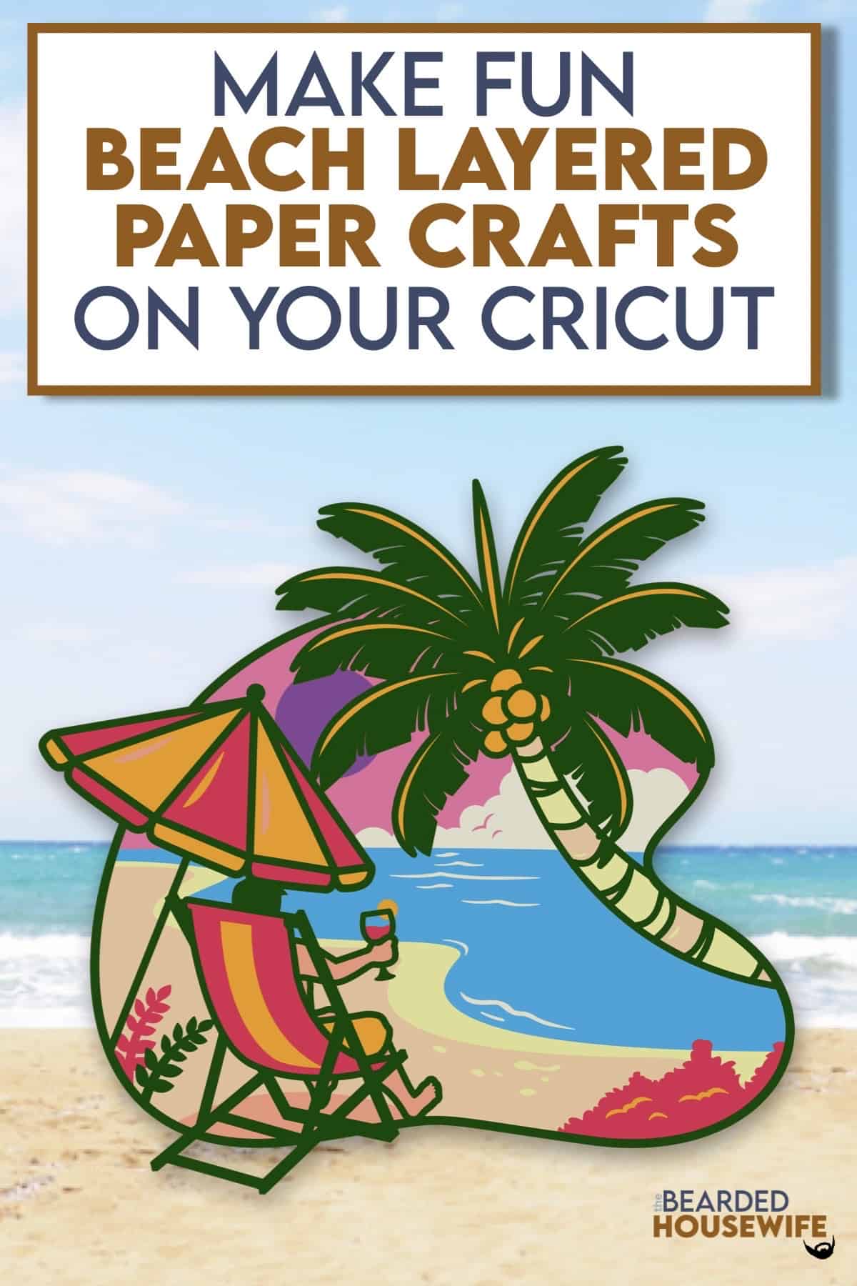 How to Make On the Beach Layered Paper Crafts - The Bearded Housewife