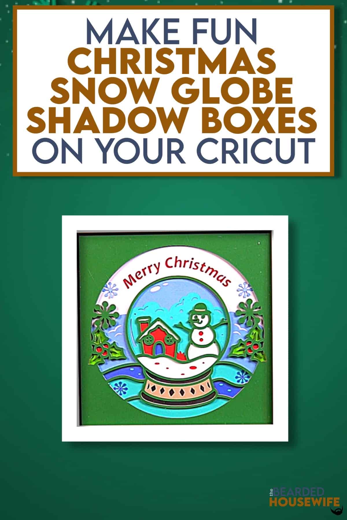 How to Make Christmas Snow Globe Shadow Boxes - The Bearded Housewife
