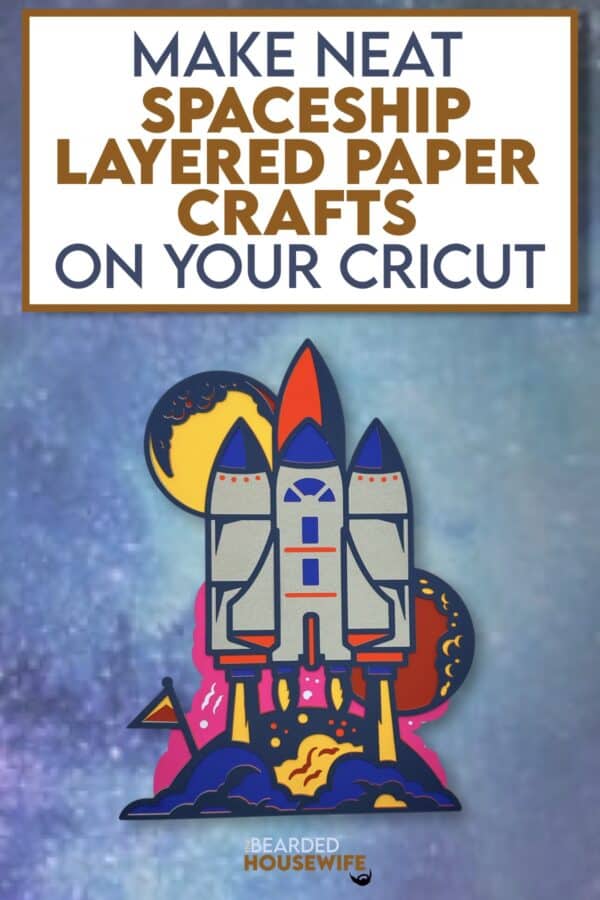 How to Make Fun Layered Spaceship Paper Crafts - The Bearded Housewife
