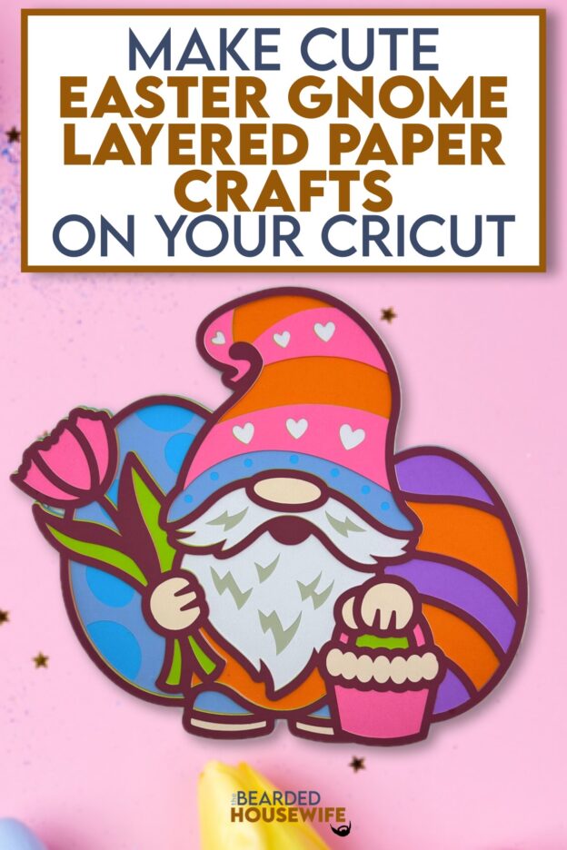 How to Cute Easter Gnome Layered Paper Crafts - The Bearded Housewife
