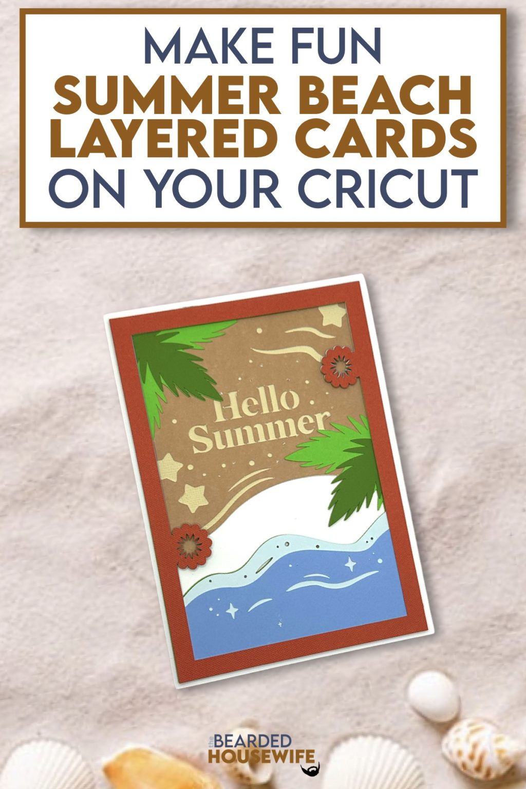 How to Make Summer Beach Layered Cards - The Bearded Housewife