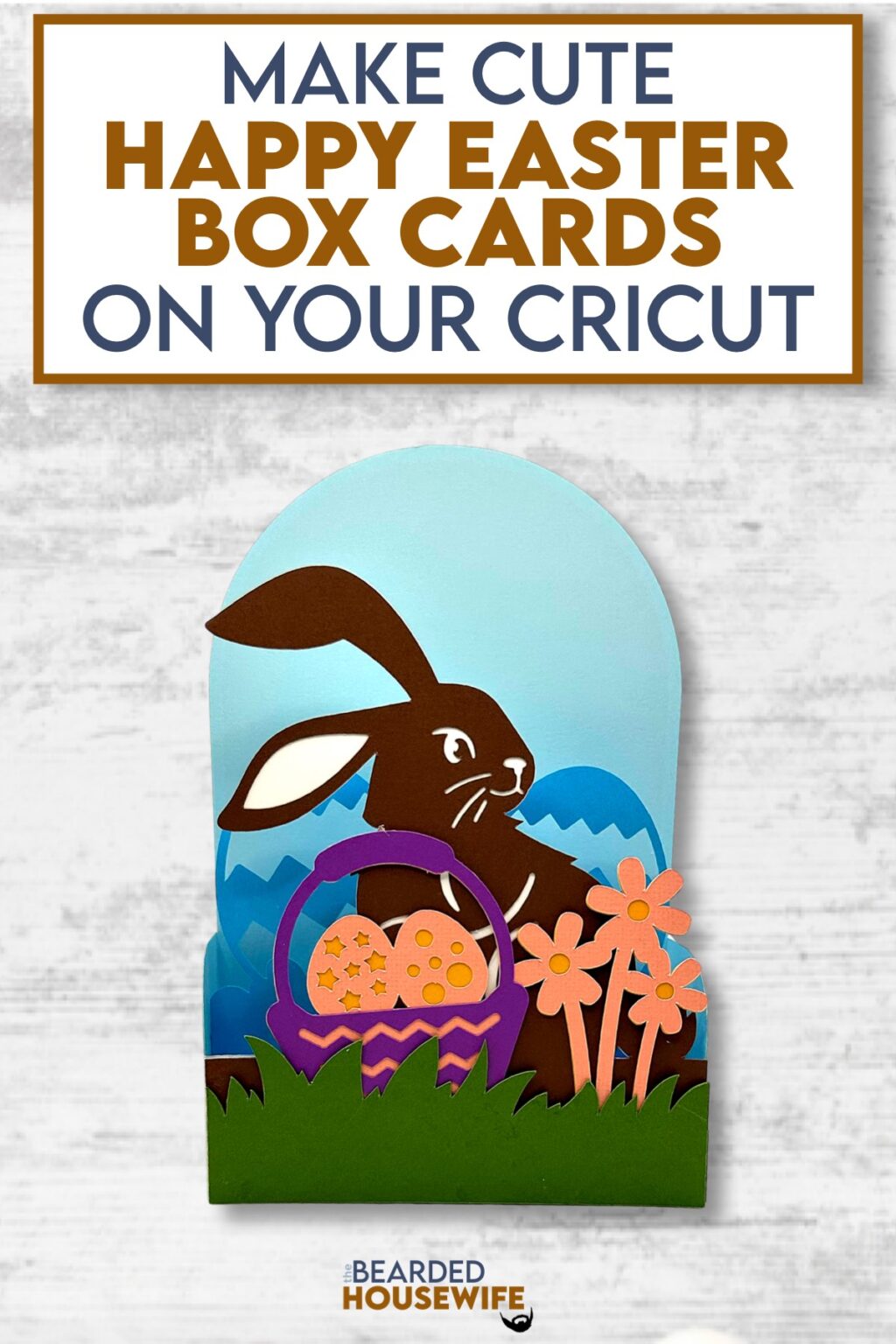 How to Make Cute Happy Easter Box Cards - The Bearded Housewife