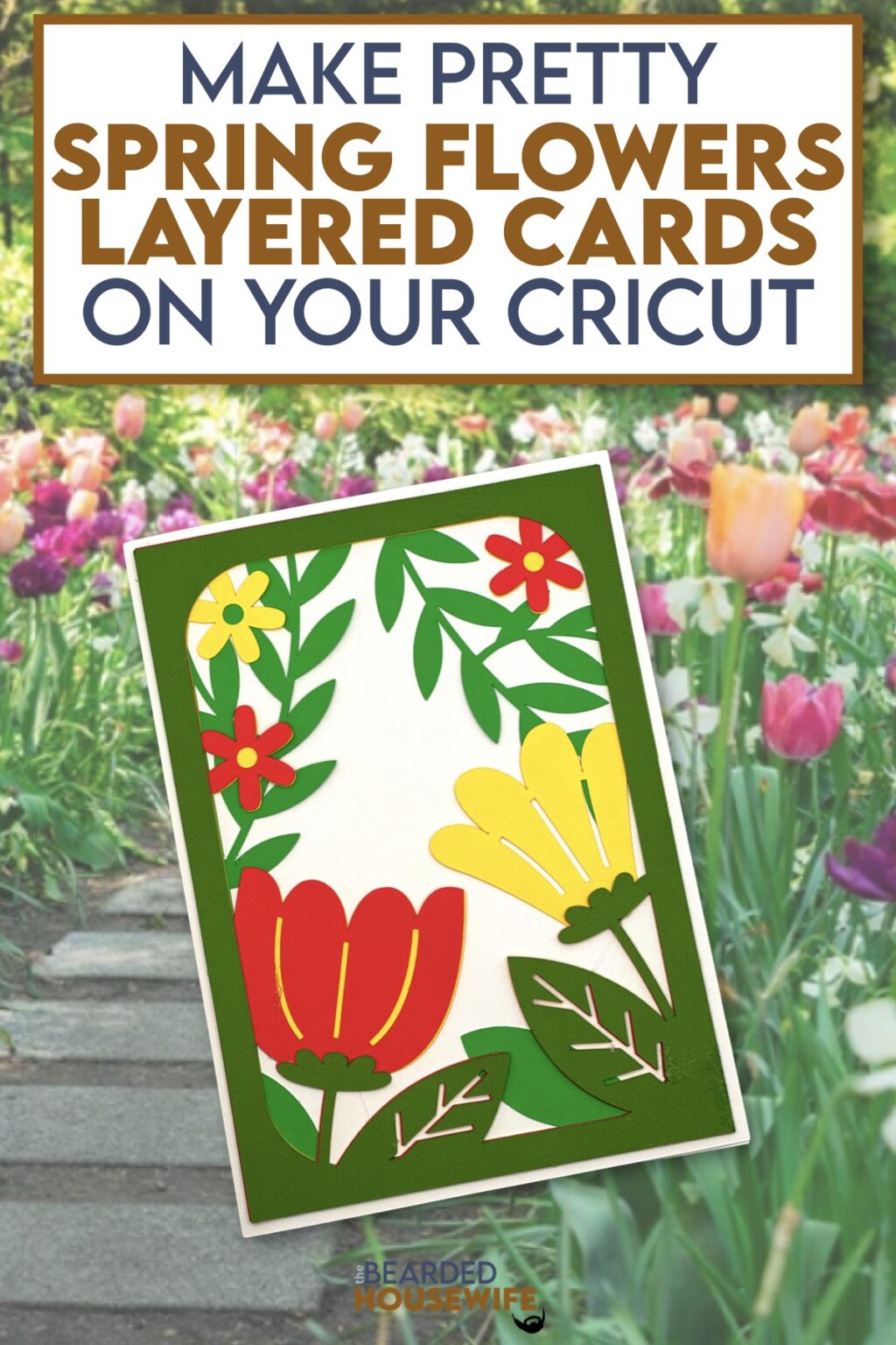 How to Make Pretty Spring Flowers Layered Cards - The Bearded Housewife