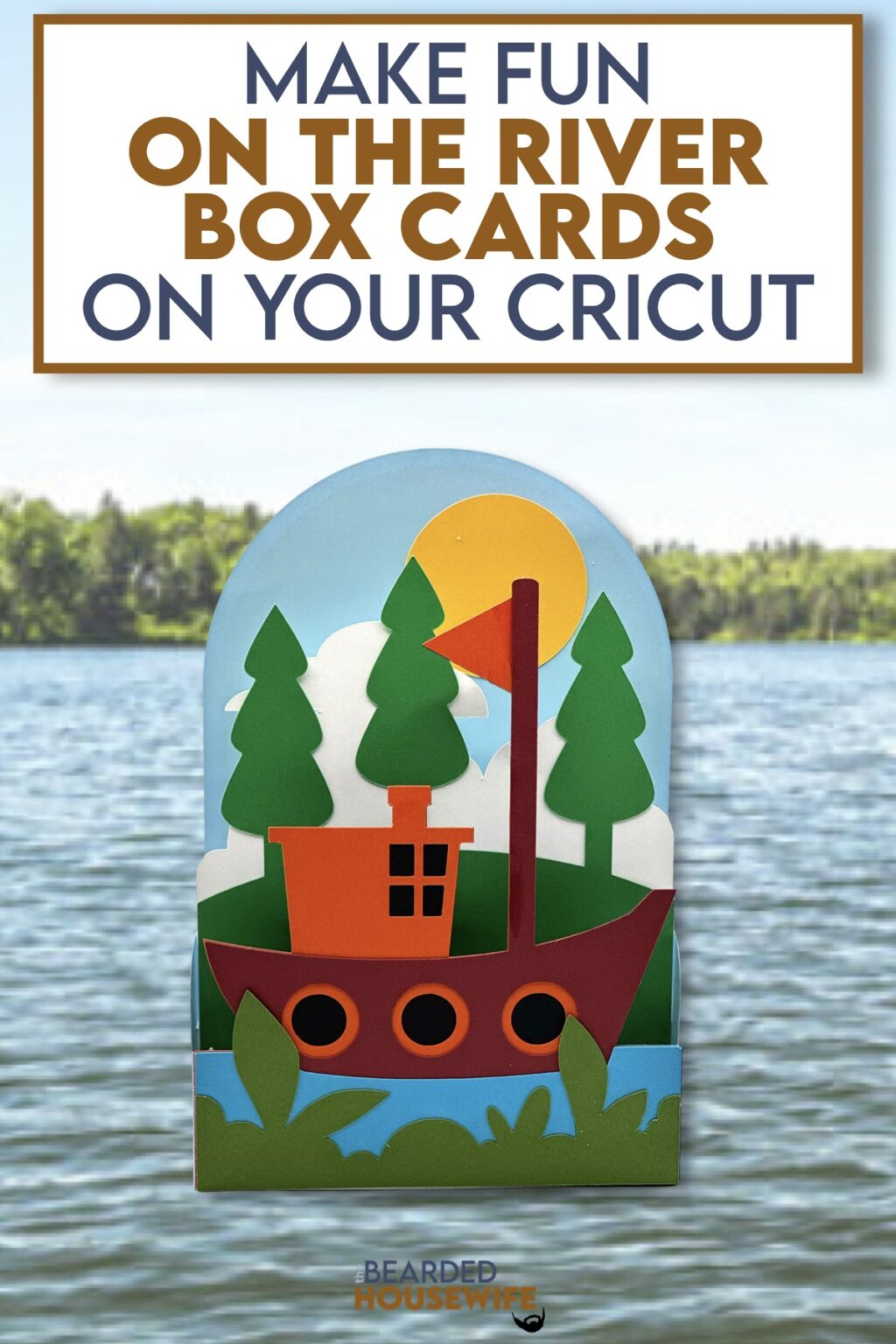 How to Make Fun On the River Box Cards - The Bearded Housewife