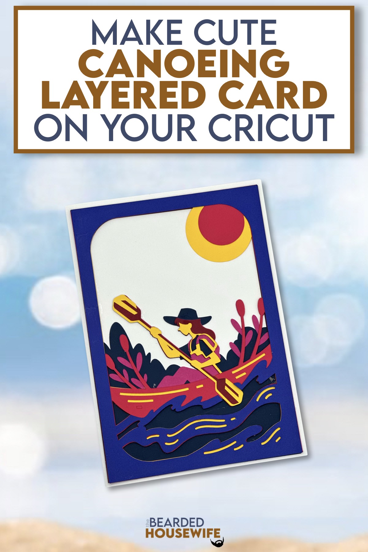 How to Make Cute Canoeing Layered Cards - The Bearded Housewife