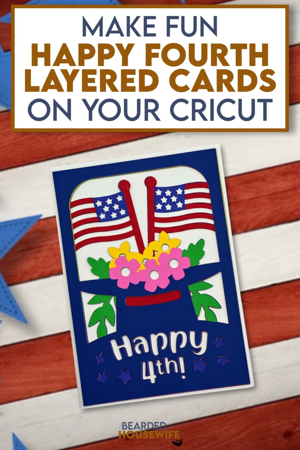 How to Make Fun Happy Fourth Layered Cards - The Bearded Housewife