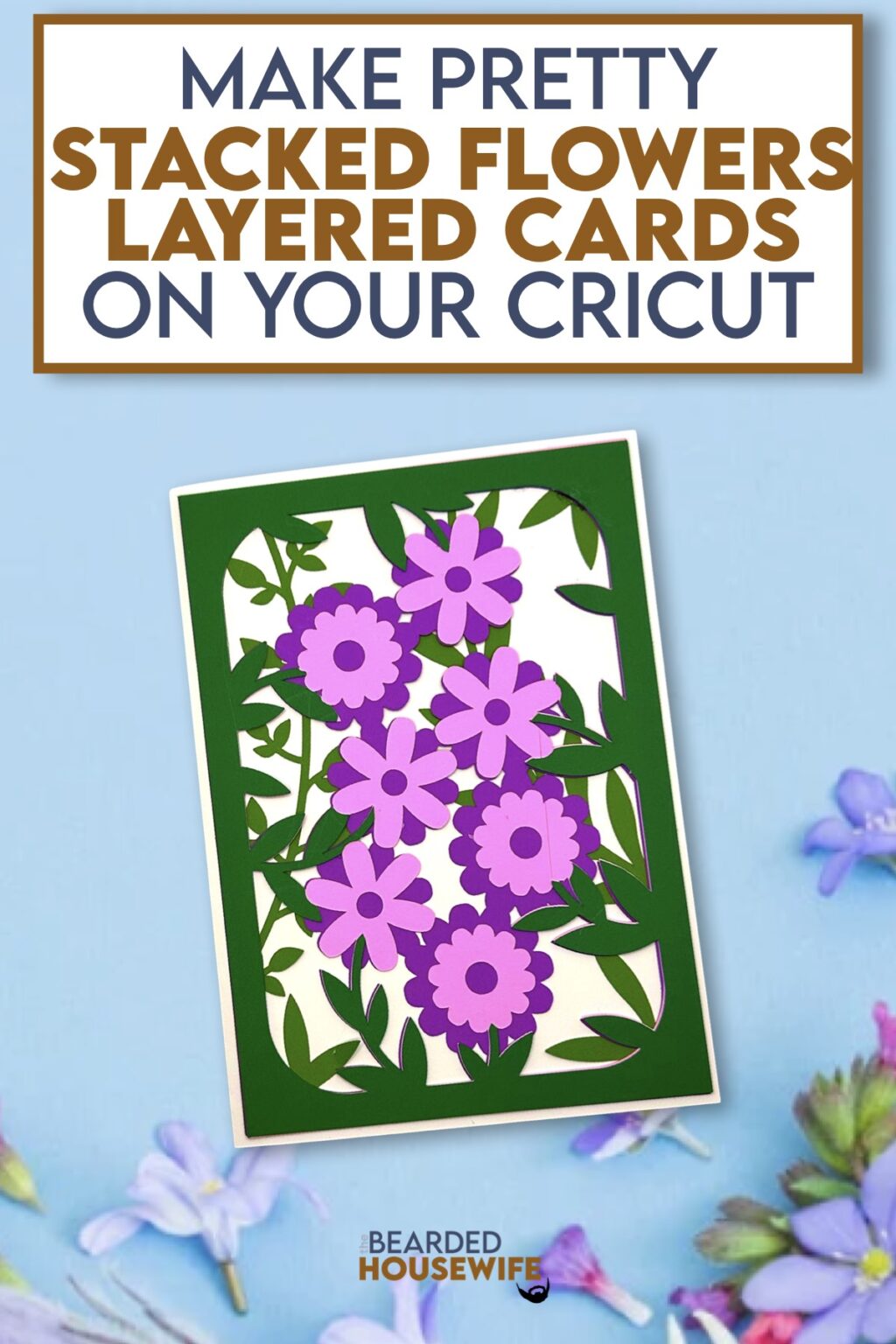 How to Make a Pretty Stacked Flowers Layered Card - The Bearded Housewife